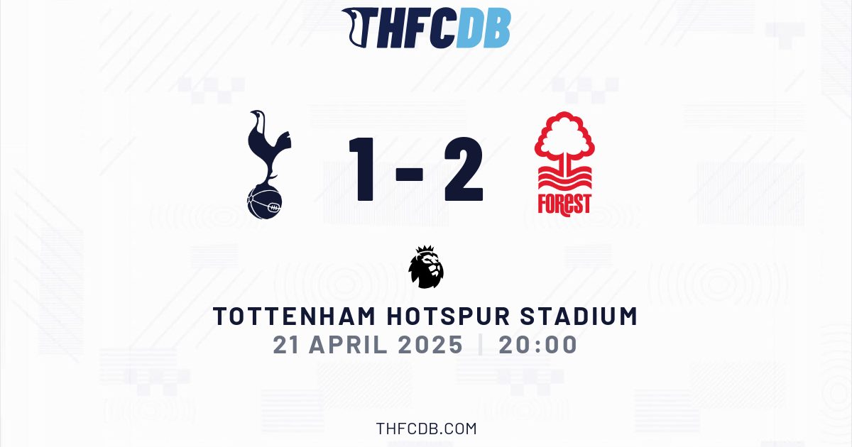 Spurs 1-2 Nottingham Forest on 21 April 2025