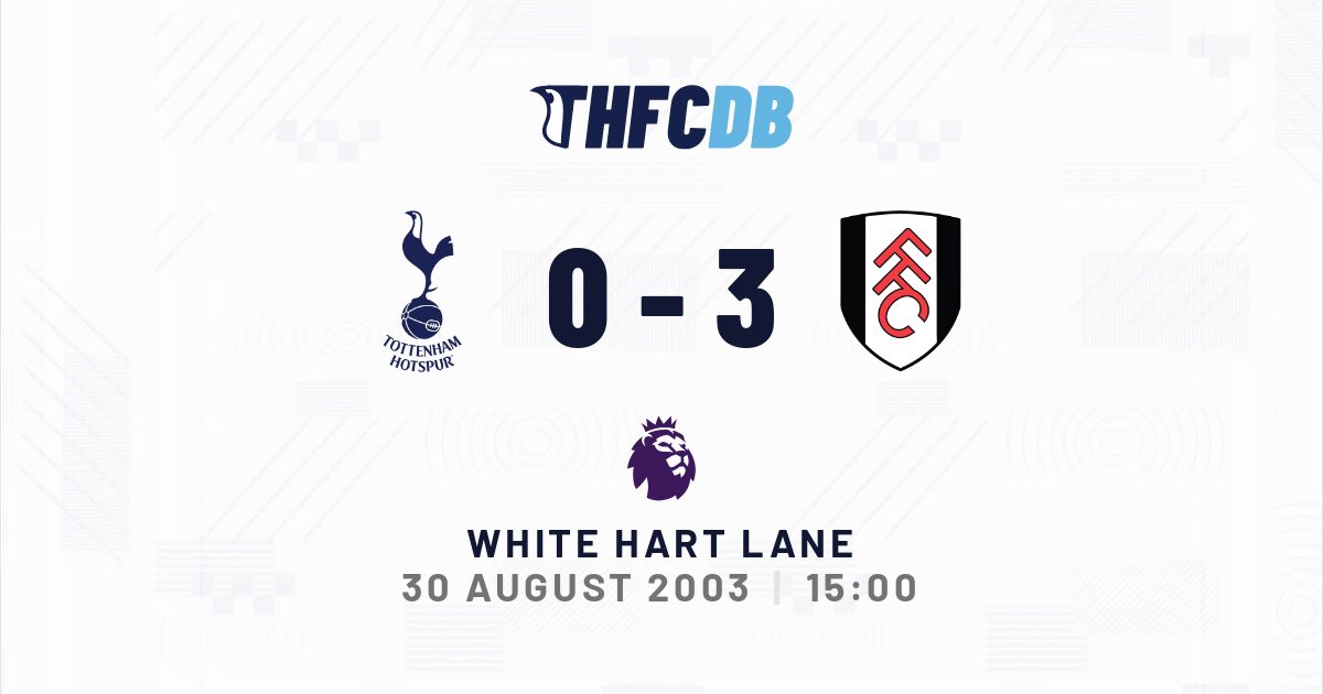 Spurs 0-3 Fulham FC on 30 August 2003