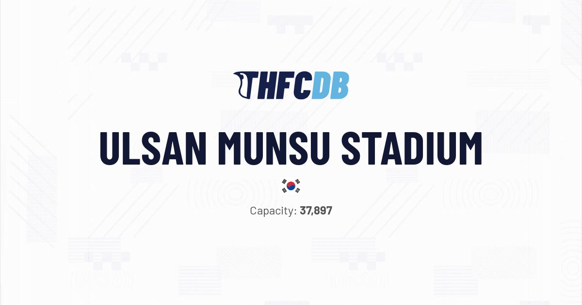 Tottenham Hotspur & Ulsan Munsu Stadium Matches